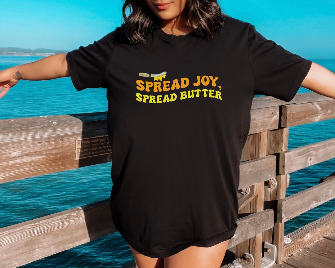 Spread Joy, Spread Butter, Butter Lover Shirts, Funny Shirt Gift, I ...