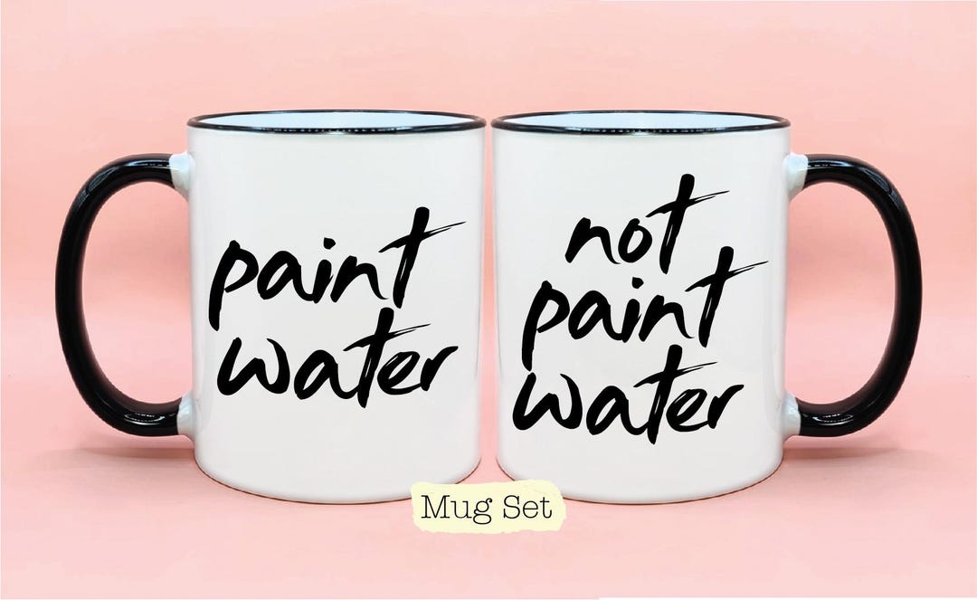 Paint Water and Not Paint Water TEXT Coffee Mug Set | Gifts for ...