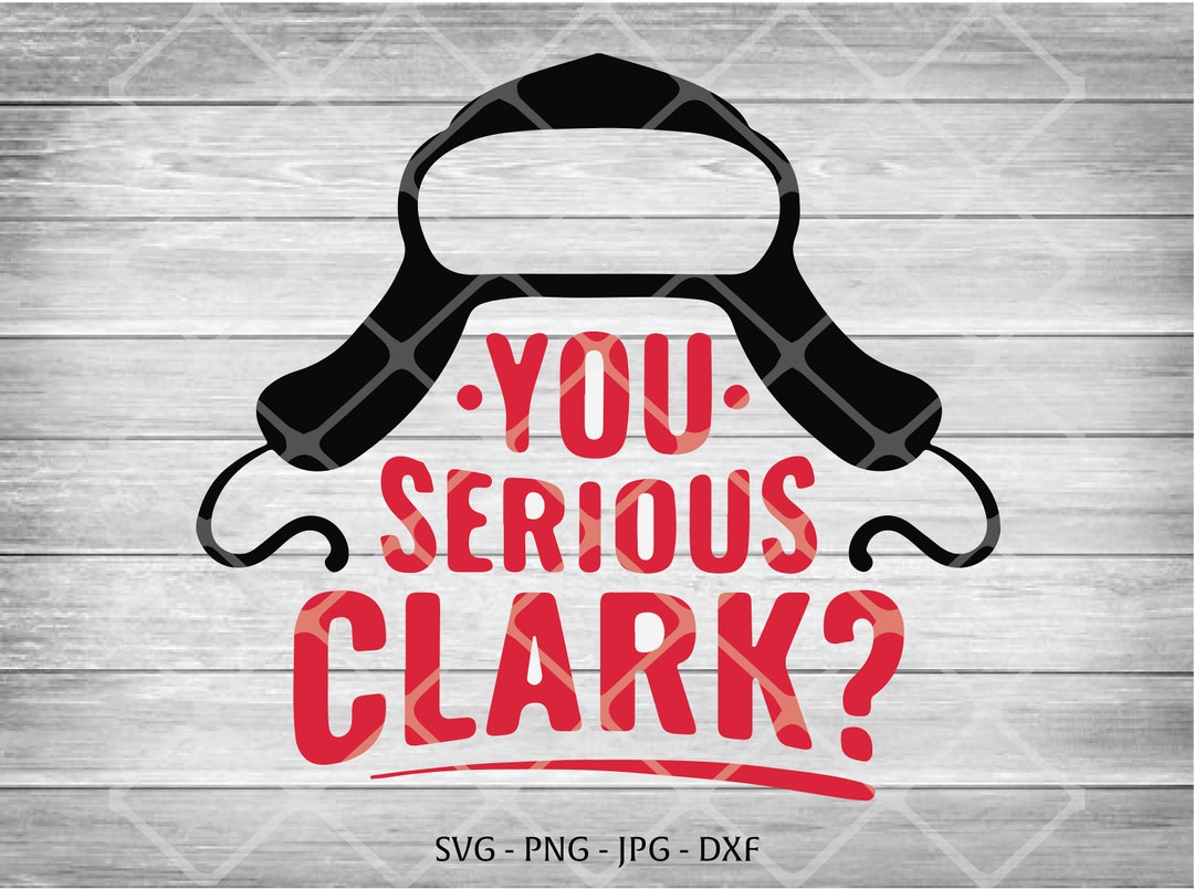 You Serious Clark SVG Design, Christmas Svg Quotes, Holiday Svg ...