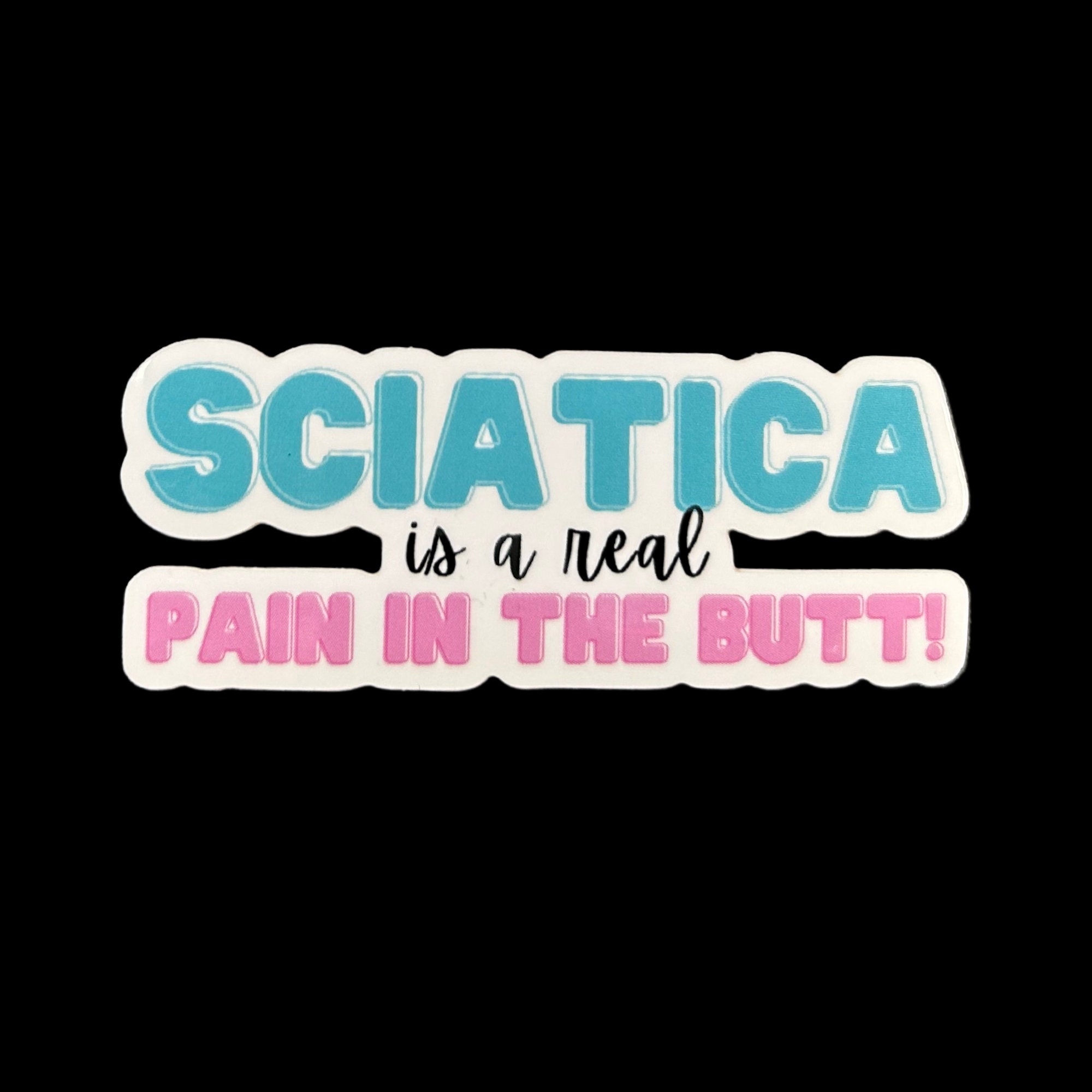 Sciatica is a Real Pain in the Butt STICKER - Etsy