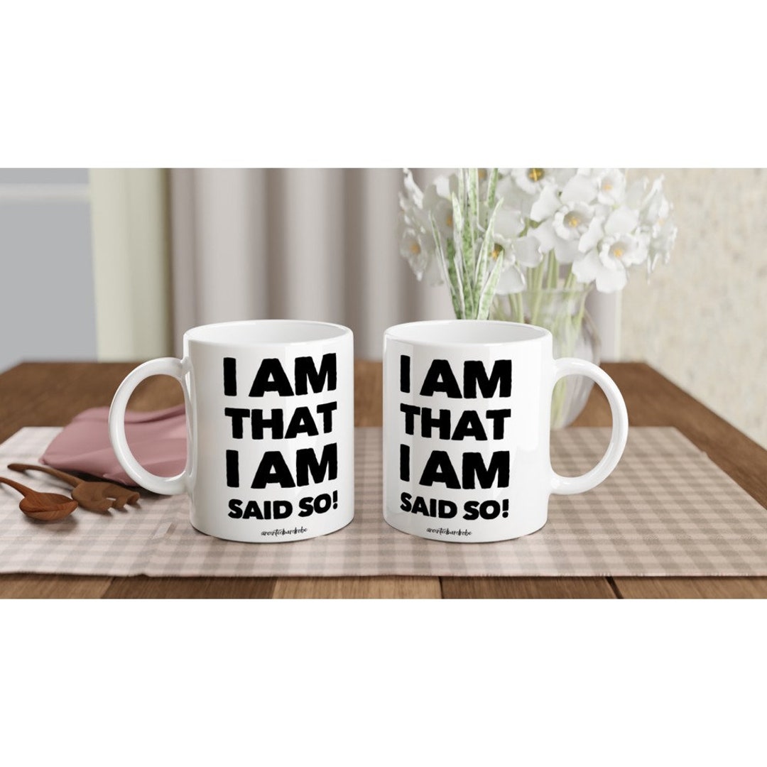 White 11oz Ceramic Mug I Am That I Am Said So - Etsy