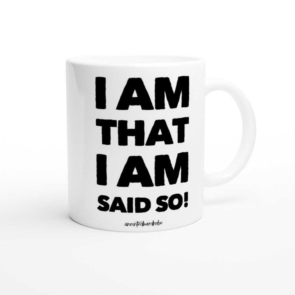 White 11oz Ceramic Mug I Am That I Am Said So - Etsy