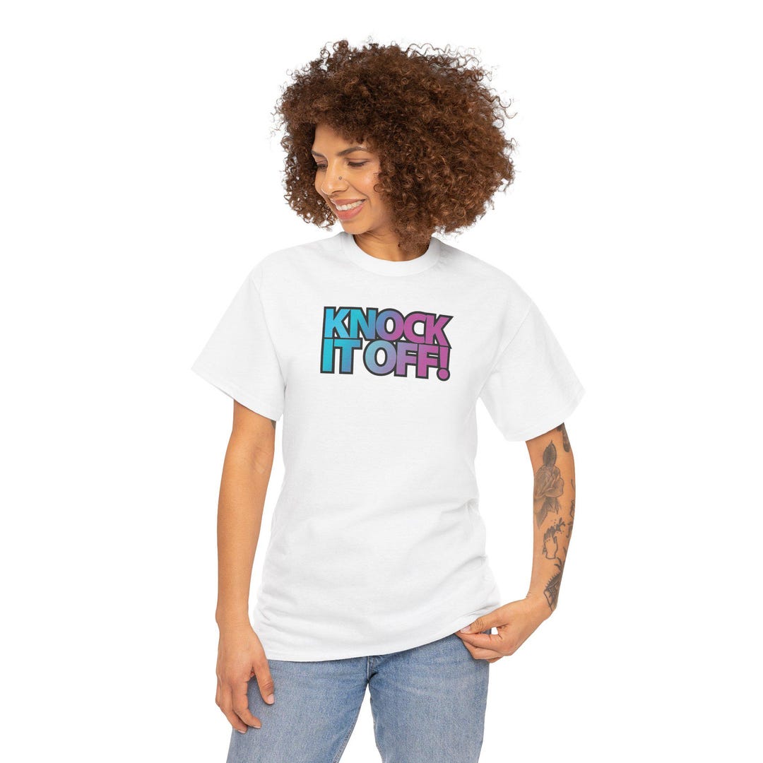 Knock It Off! Statement Print Unisex Heavy Cotton Tee - Etsy