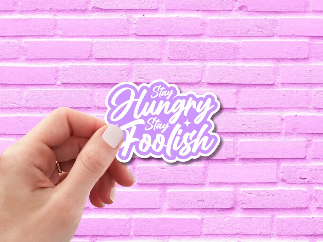Stay Hungry Stay Foolish Vinyl Sticker Cute Sticker Water Bottle ...