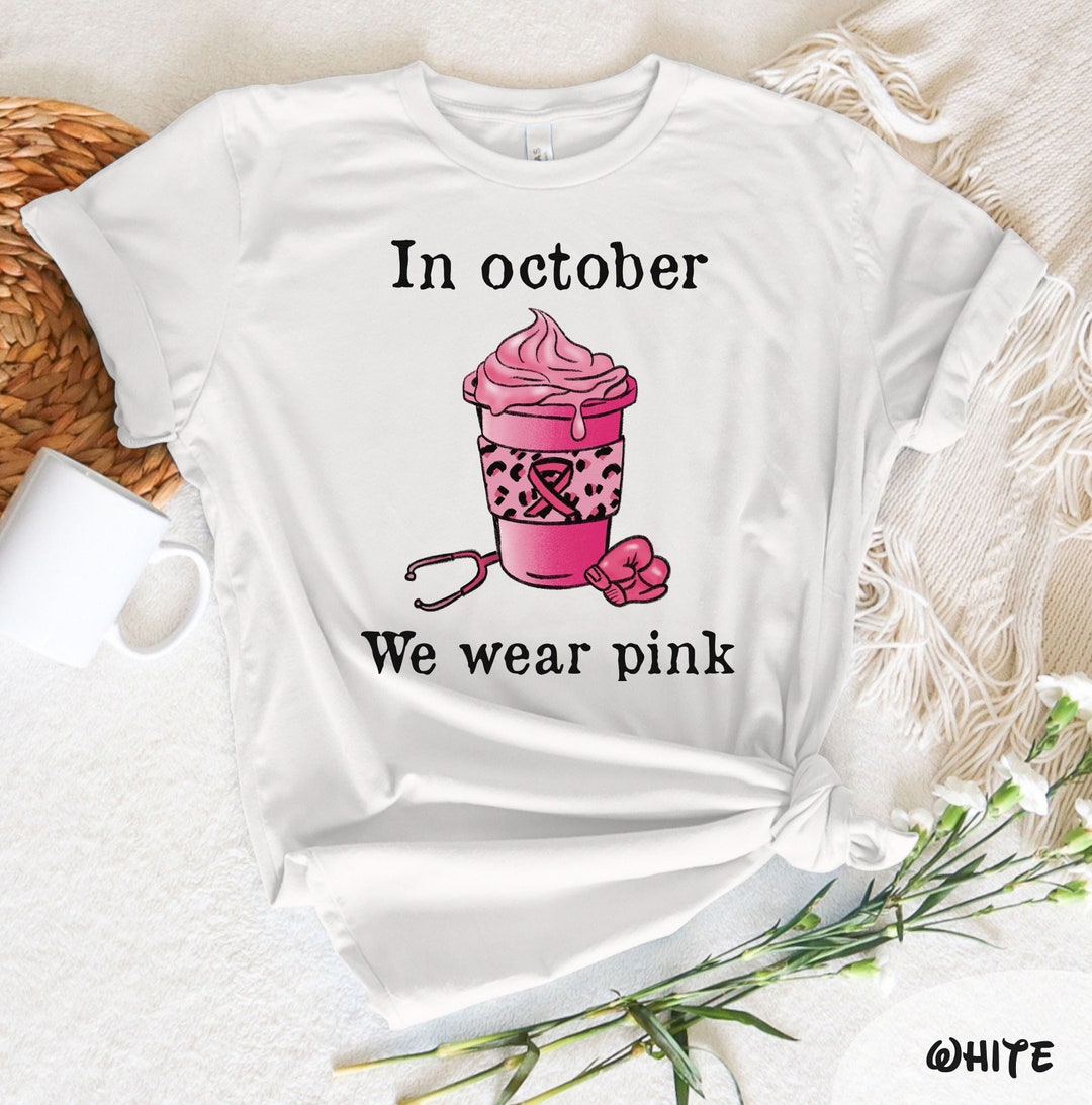 In October We Wear Pink Shirt, Cancer Support Shirt, Breast Cancer ...