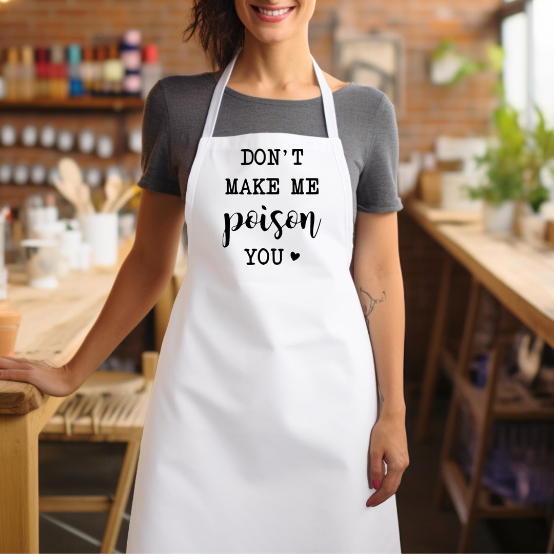 Funny Apron Don't Make Me Poison You Baking Apron Chef Gift for Cooks ...