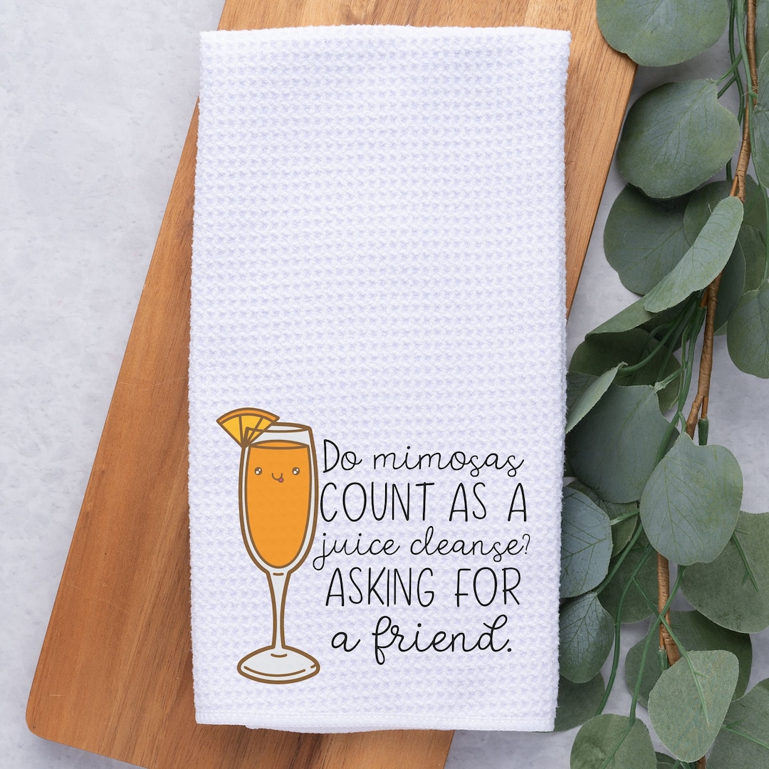 Mimosa Tea Towel Funny Champagne Dish Towel Mimosa Juice Cleanse ...