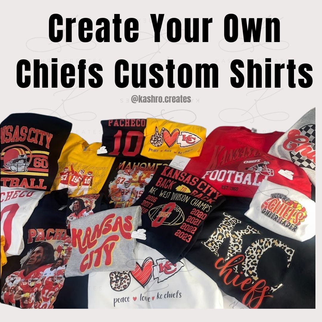 Create Your Own Chiefs Shirt, Customized KC Chiefs Graphic T-shirt ...