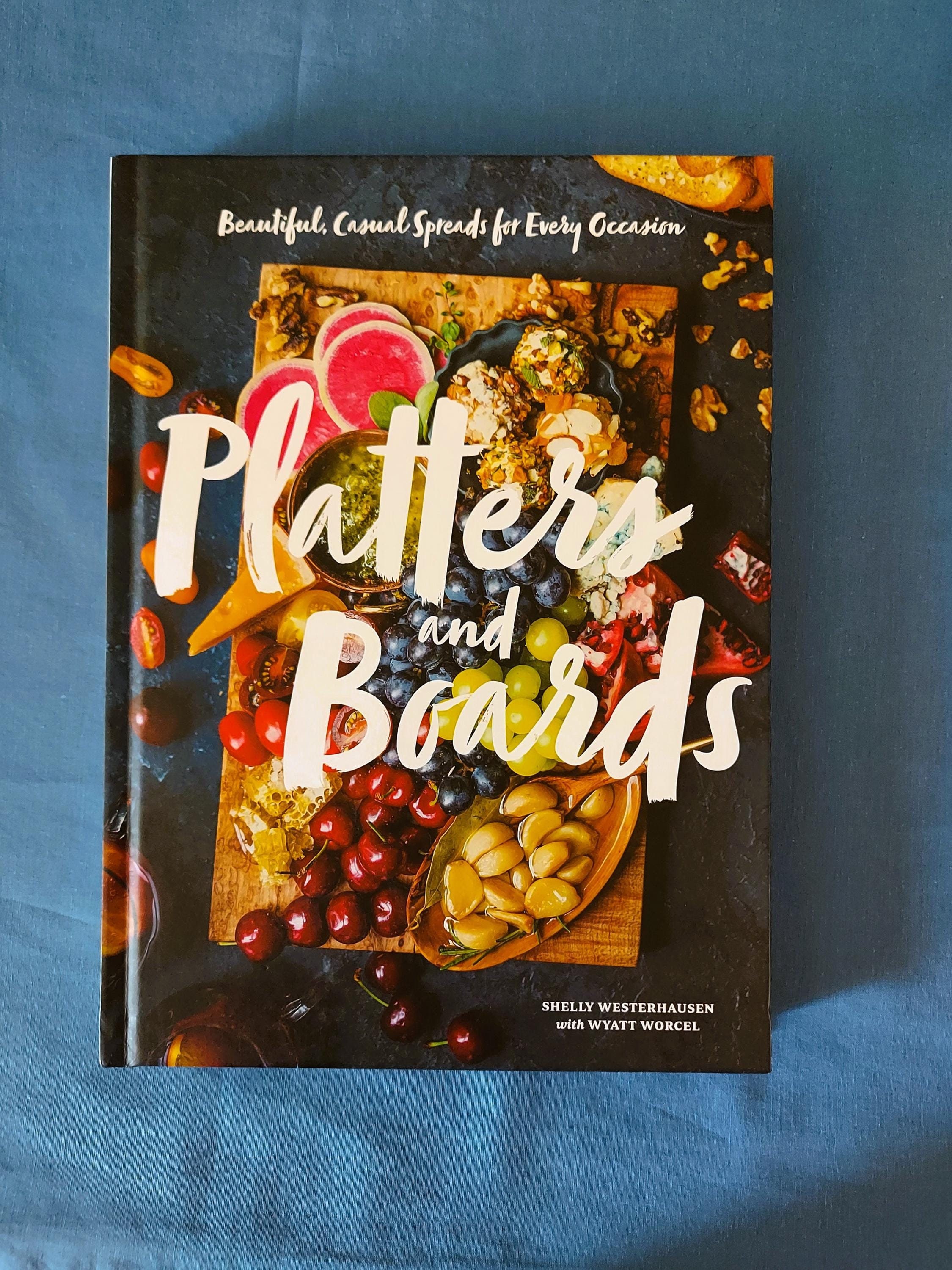 Platters and Boards Cookbook: Casual Charcuterie Spreads, First Edition ...