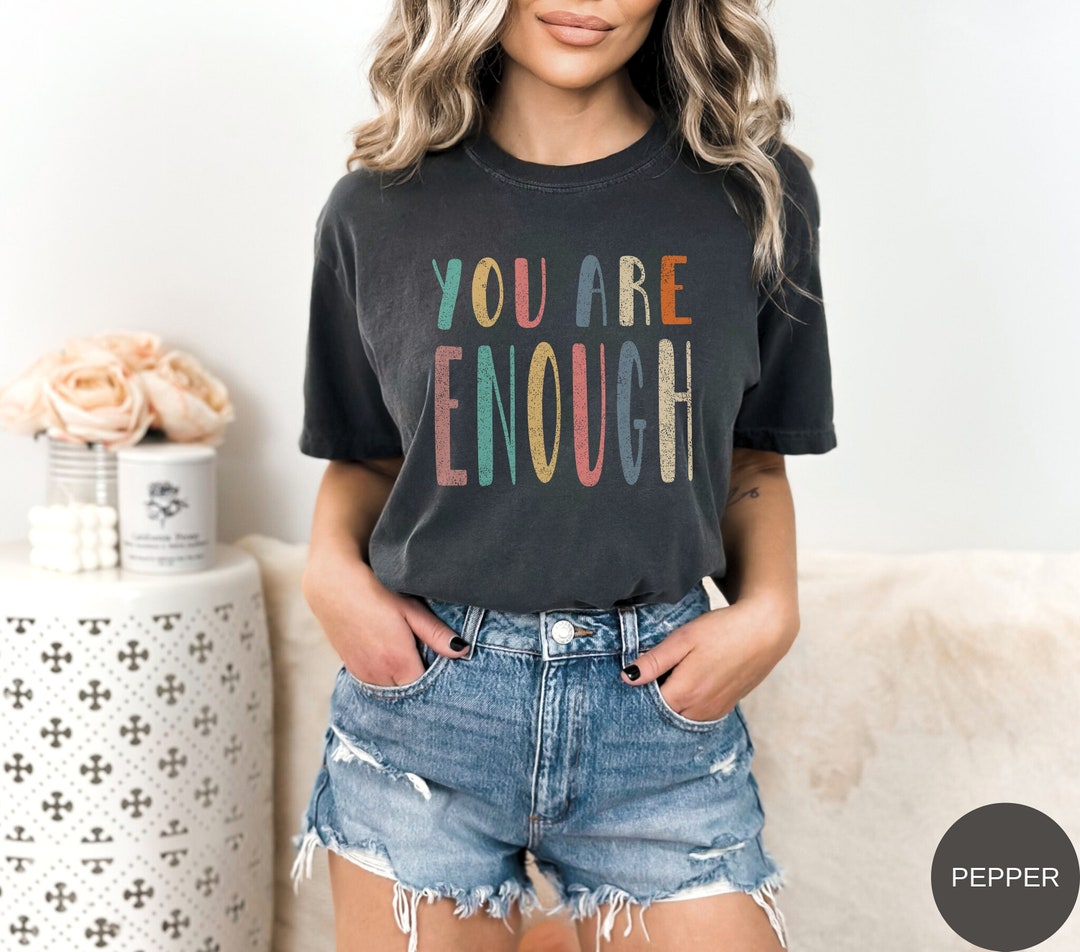 Comfort Colors® You Are Enough Shirt Anxiety T-shirt, Mental Health ...