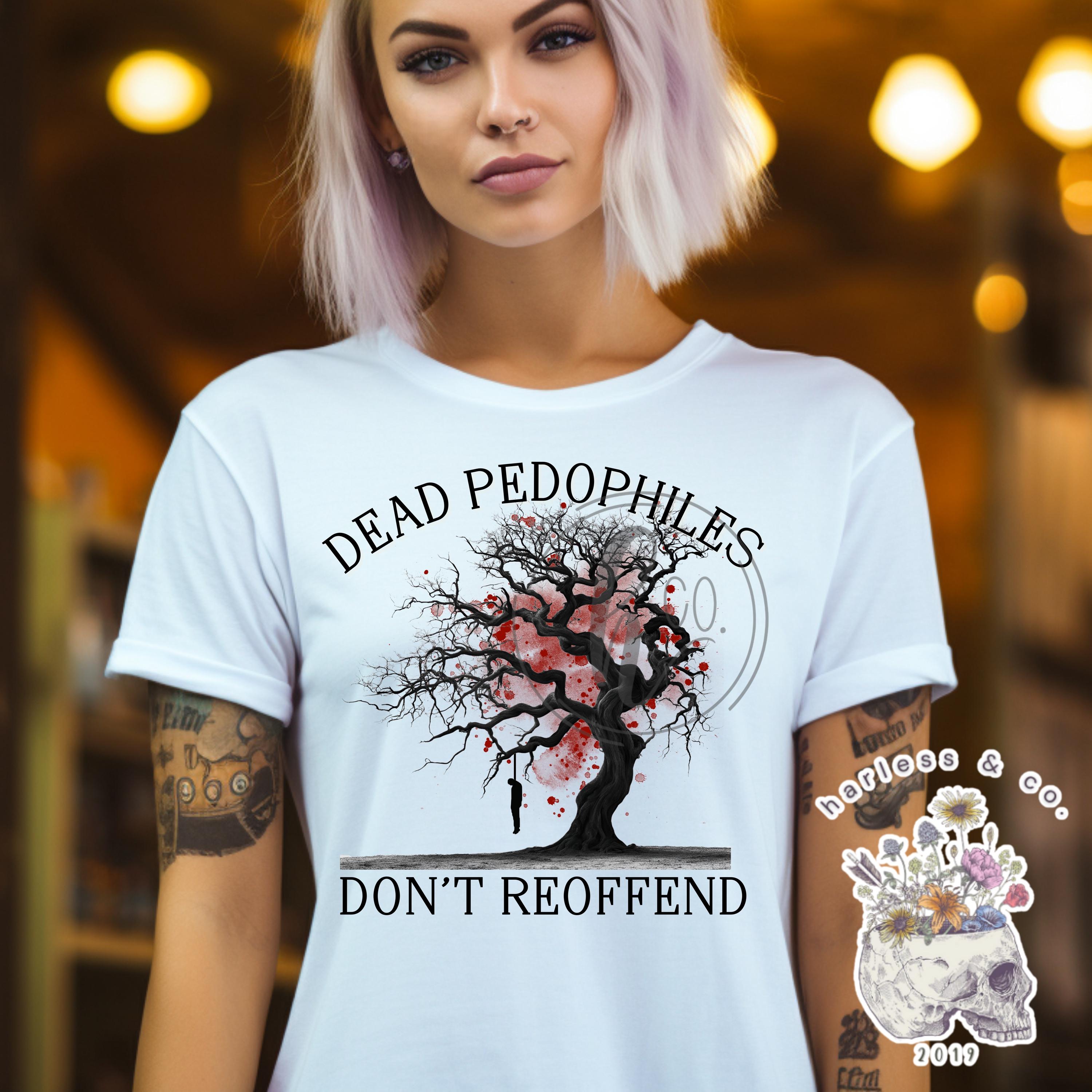 Dead Pedophiles Don't Reoffend Digital File (PNG, JPG) - Etsy