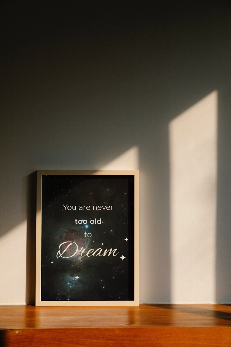 Printable Motivational Poster | Never Too Old to Dream | Universe ...