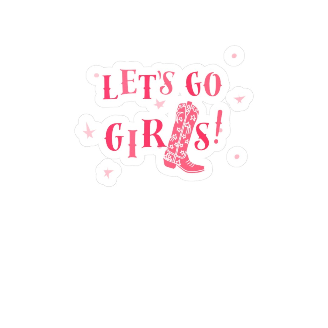 Let's Go Girl Vinyl Sticker | Cowgirl Sticker | Bachelorette Party ...