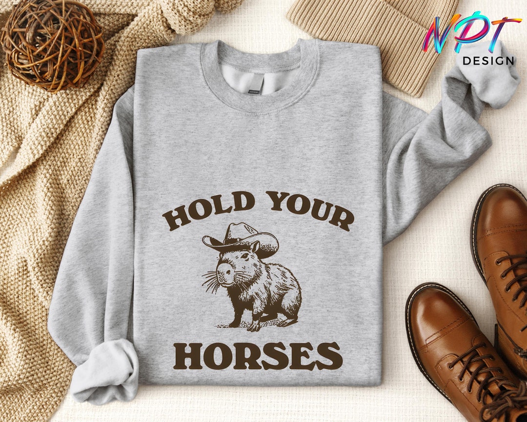 Hold Your Horses Sweatshirt, Funny Capybara Meme Tee, Retro Cartoon ...