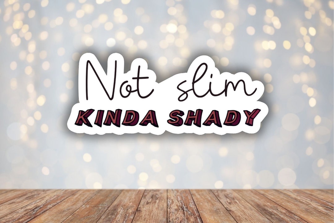 Not Slim Kinda Shady Sticker - Etsy