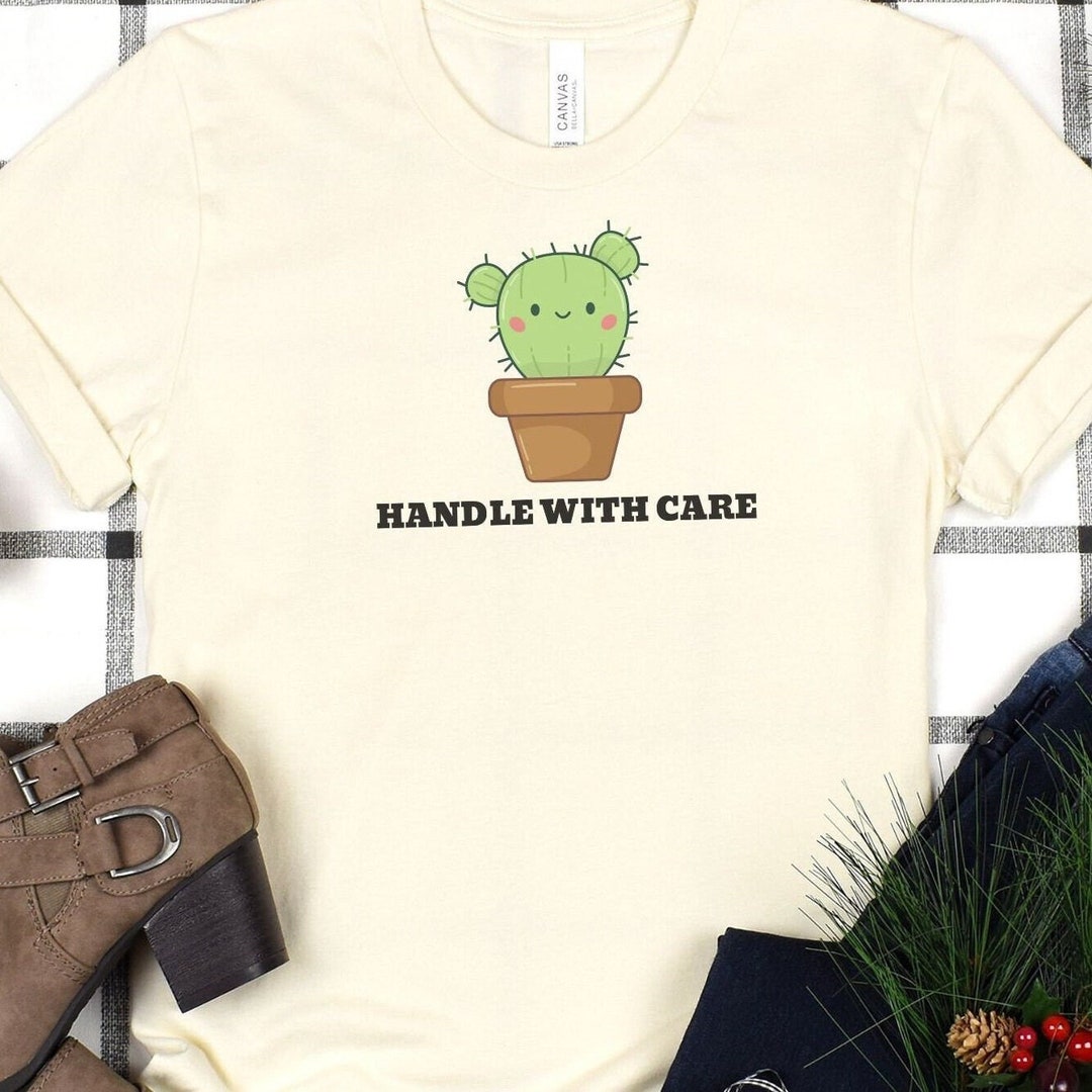 Funny Cactus Shirt, Cute Cactus Shirt, Cactus Gift, Handle With Care ...