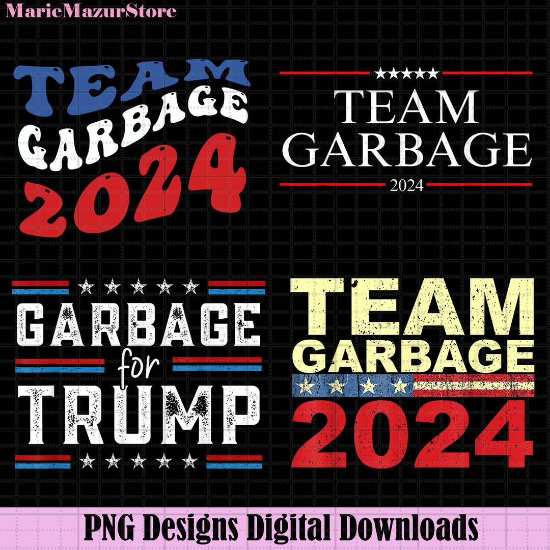 4 Garbage for Trump 2024 PNG, Team Garbage for Trump 2024, Trump ...
