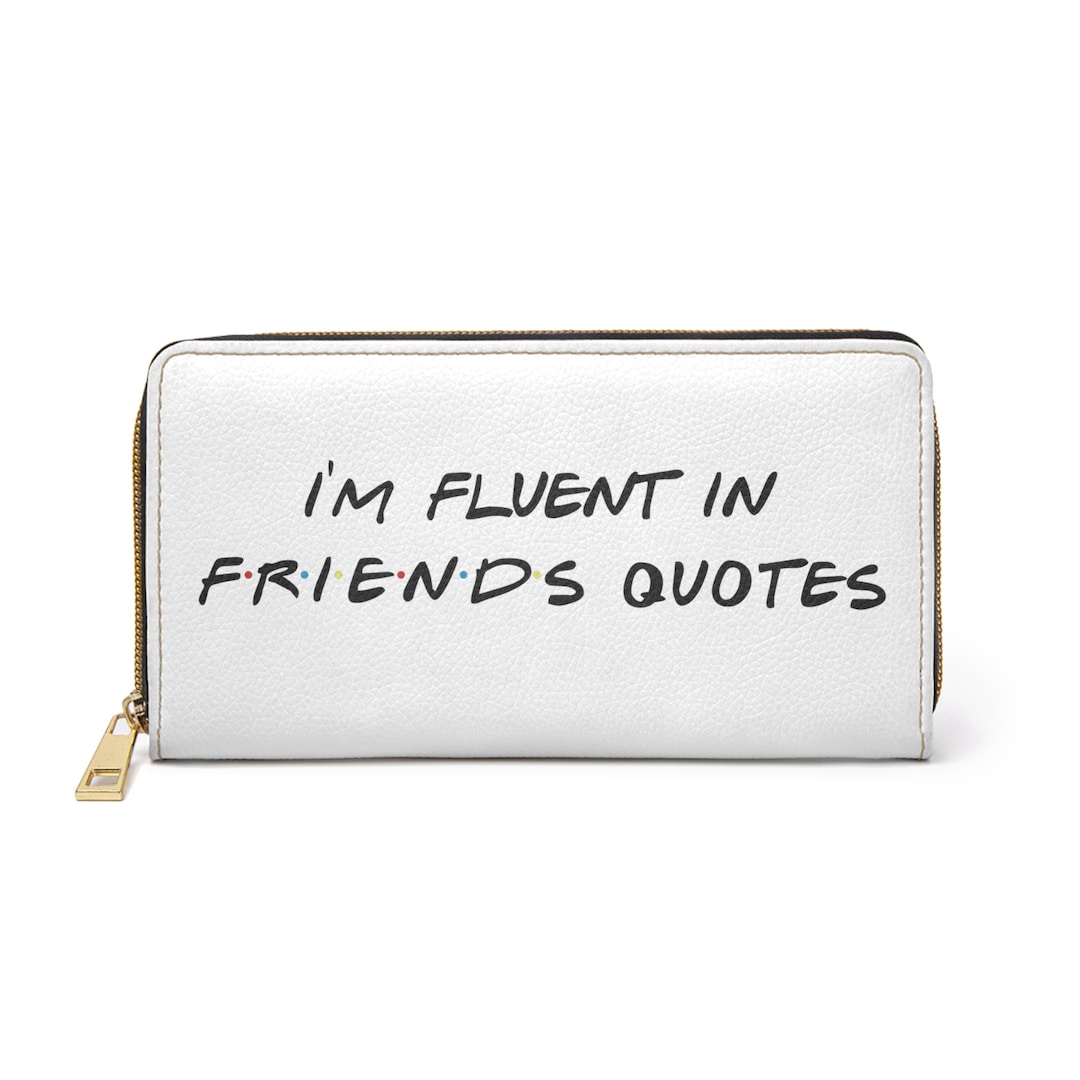 Fluent in Friends Quotes Zipper Wallet - Etsy