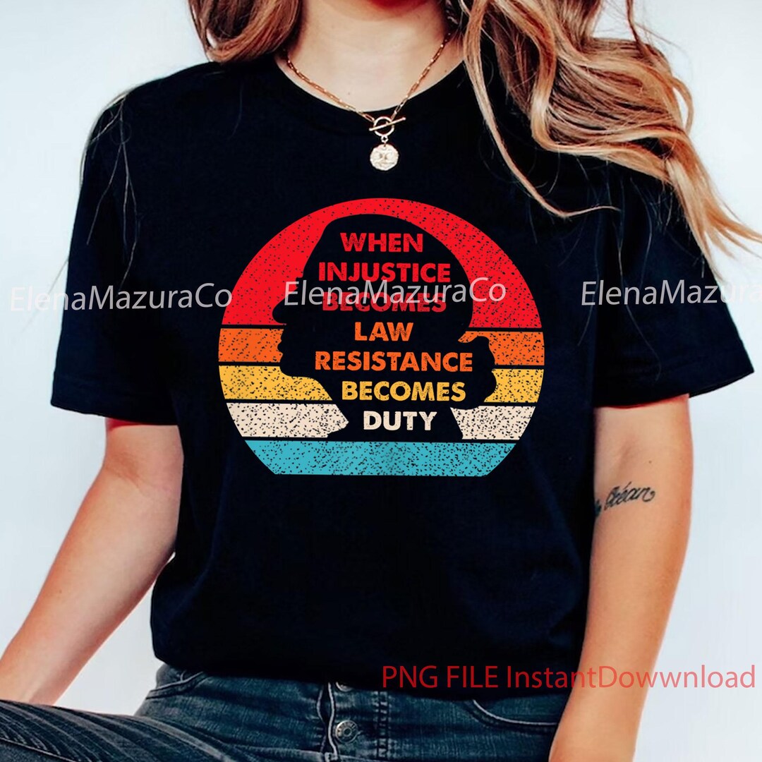 When Injustice Becomes Law Resistance Becomes Duty, PNG File Human ...