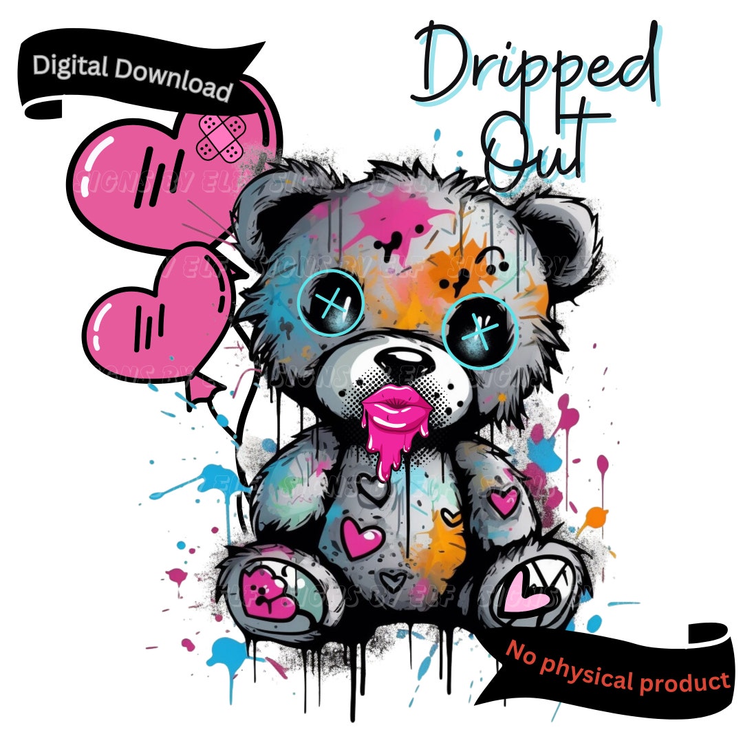Dripped Out Teddy Bear Digital Transfer, 12" Signs, T-shirt Sublimation ...