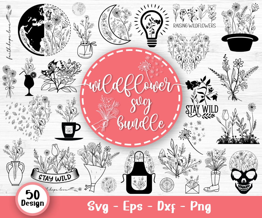 Wildflower Svg Bundle, Flower Svg Png Bundle, Stay Wild Svg, Wild ...