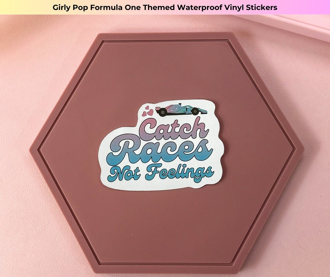 Catch Races, Not Feelings F1 Sticker Cute Formula One Sticker F1 Fan ...