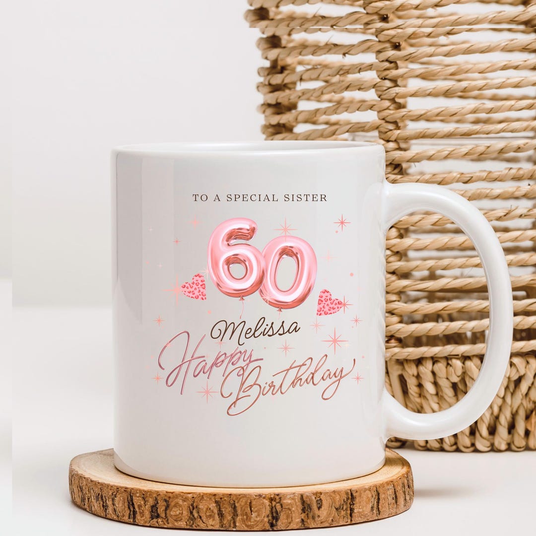 Sister 60th Birthday Mug Sister 60th Birthday Mugs Sister 60th Birthday ...