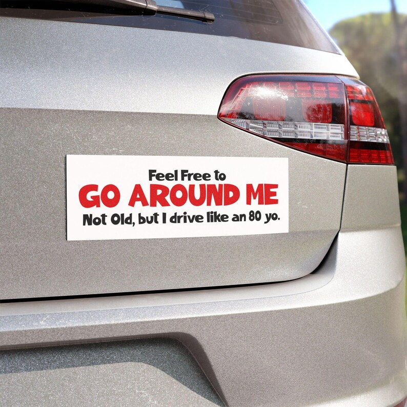 Feel Free to Go Around Me Car Bumper Magnet Funny Driver Magnet Slow ...