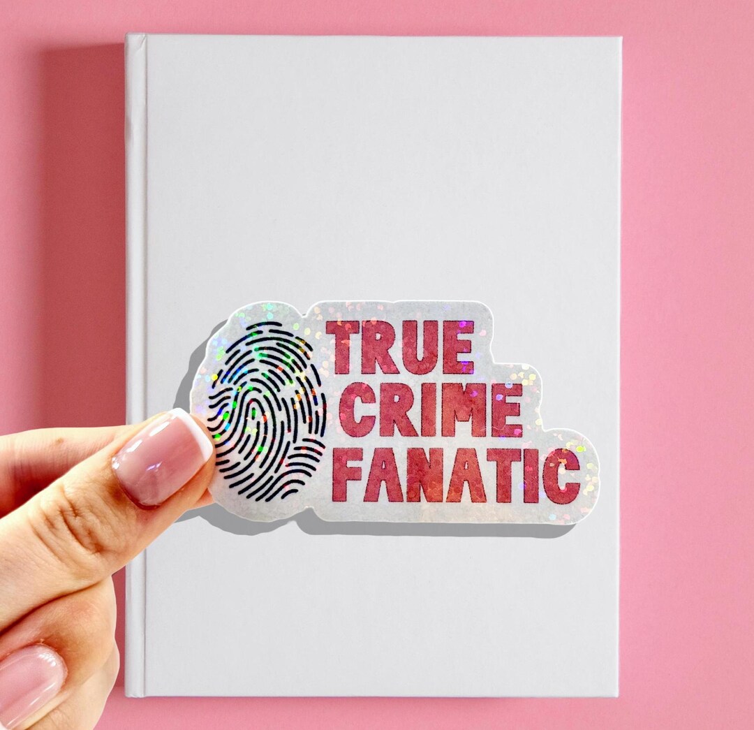 True Crime Fanatic Sticker: Holographic Bookish Merch - Etsy