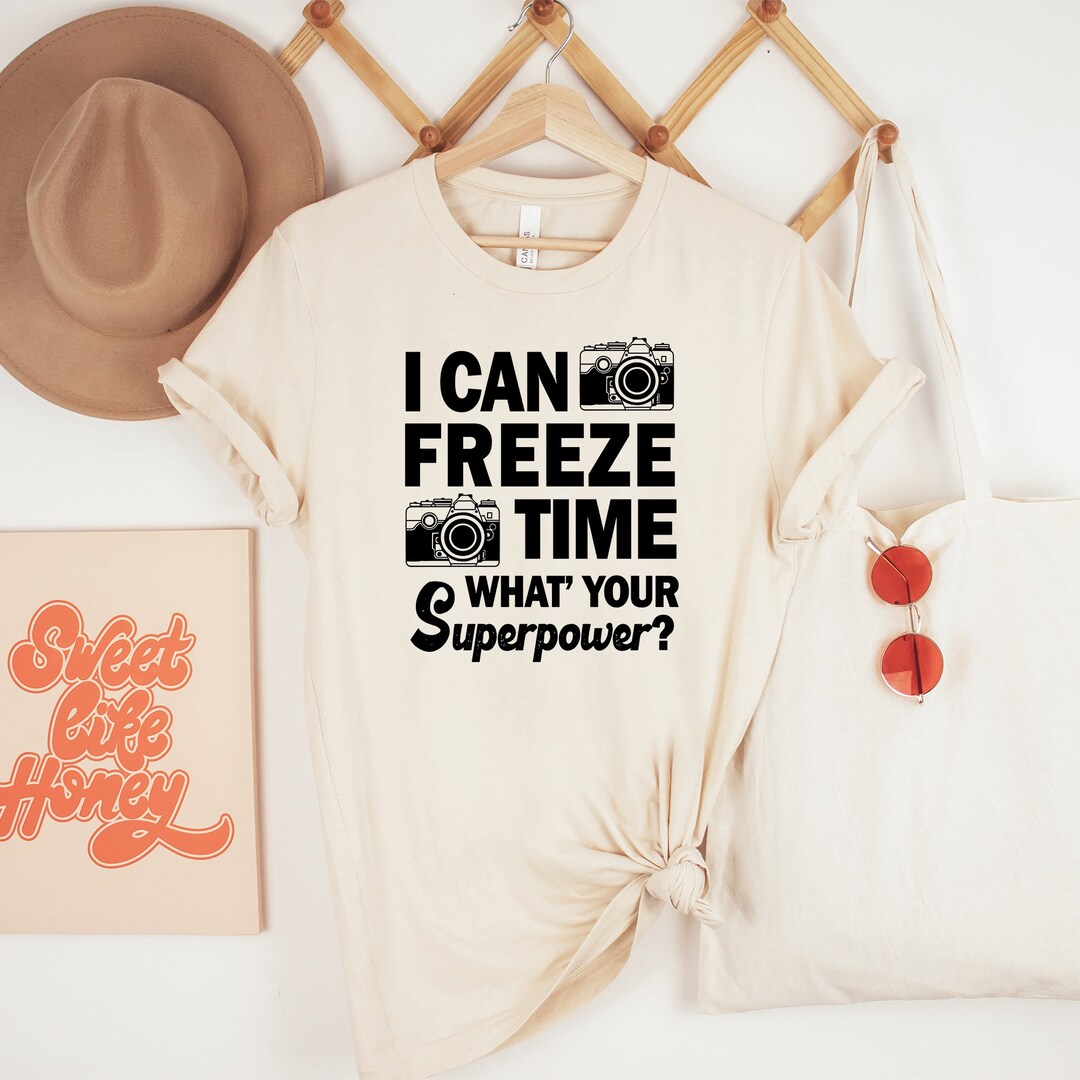 I Can Freeze Time What Your Superpower, Photography Gift, Photographer ...