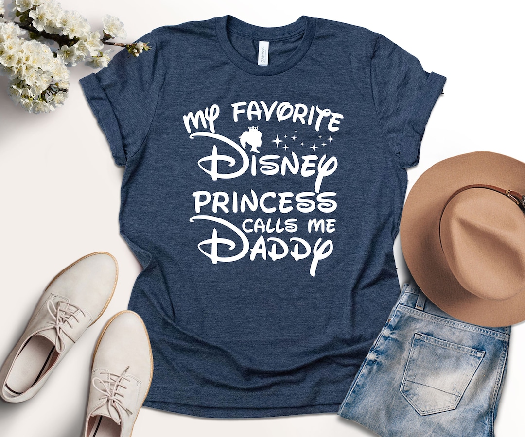 My Favorite Disney Princess Calls Me Daddy Shirt, New Dad Gift, Dad and Daughter Matching Shirt ...
