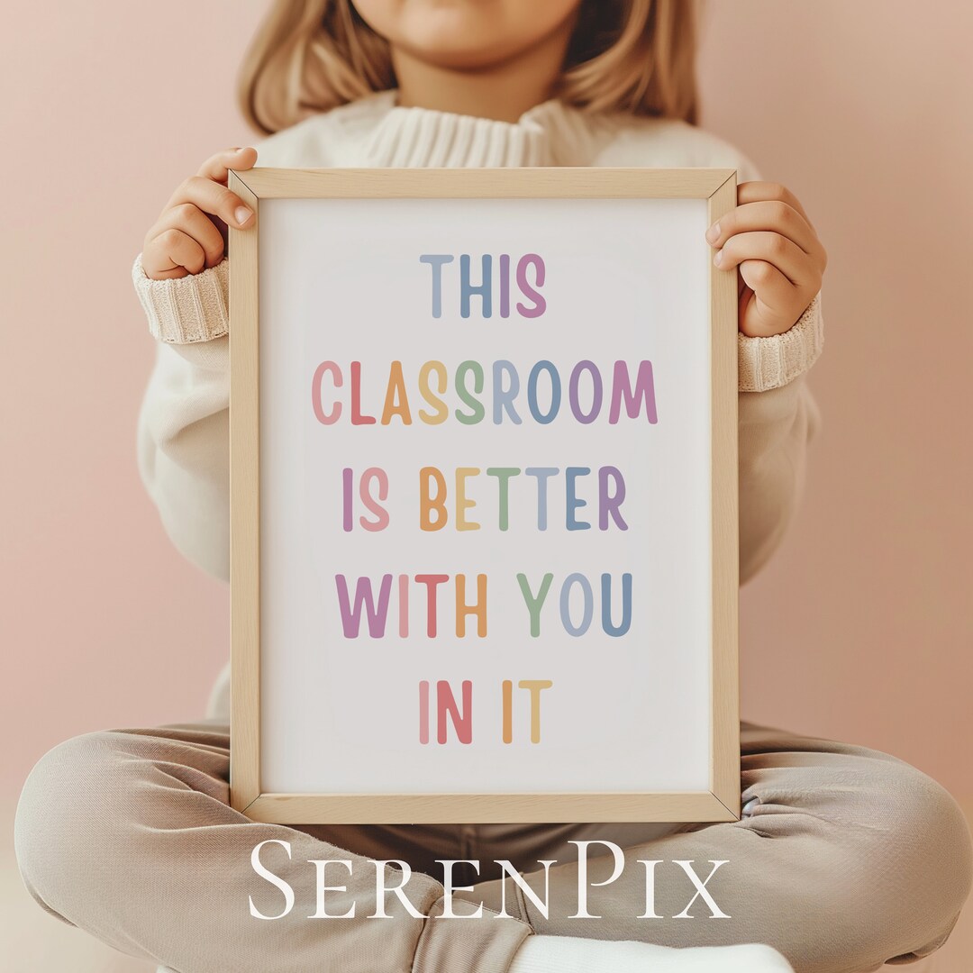 This Classroom is Better With You in It, Inspirational Posters ...