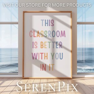 This Classroom is Better With You in It, Inspirational Posters ...