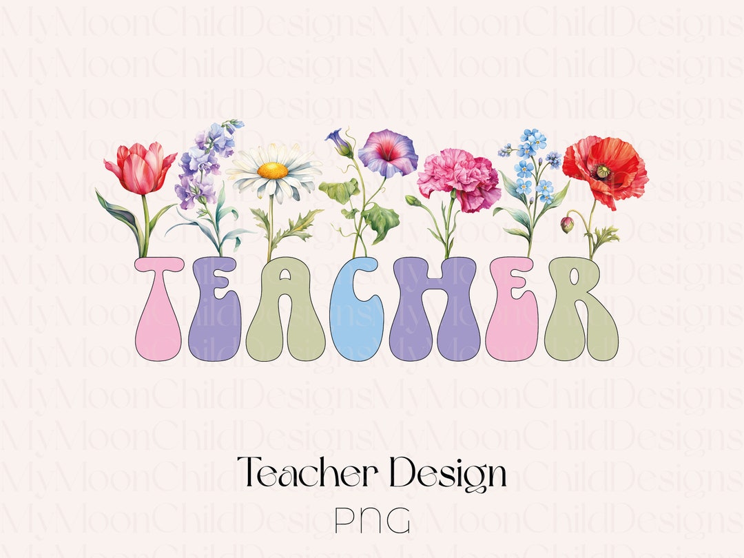 Teacher PNG Floral Teacher Appreciation PNG Teacher Gift for Teacher ...
