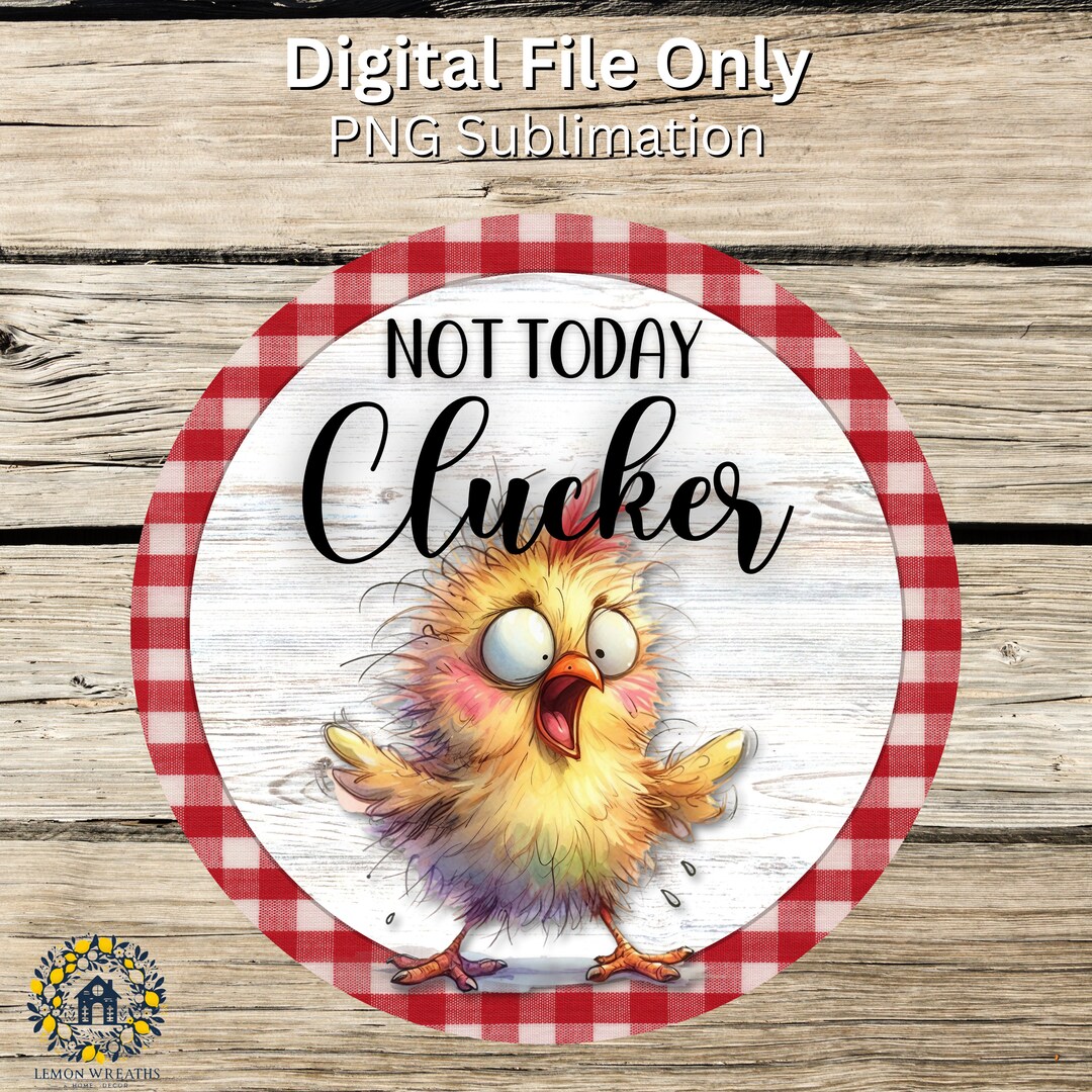Not Today Clucker Digital Design | PNG Download ONLY | Front Door Decor ...