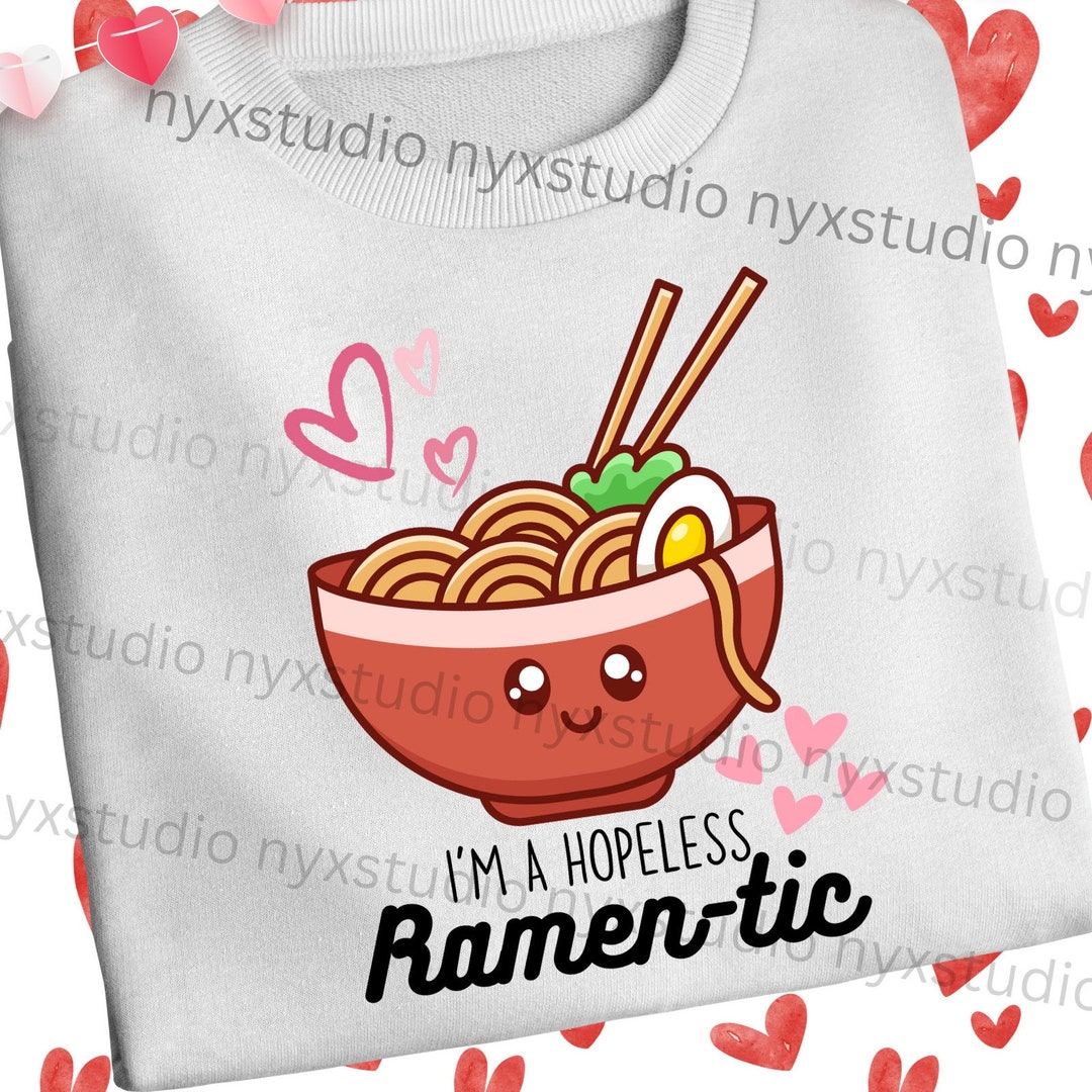 Hopeless Ramen Tic, Ramen Noodle Soup, Valentines Png, Funny Valentine ...