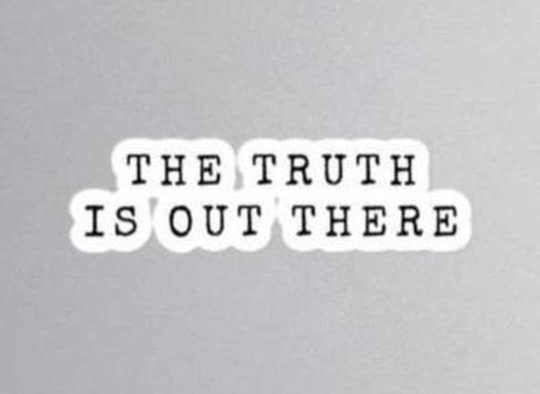 The Truth is Out There - X Files - Sticker - Funny X-files Sticker ...