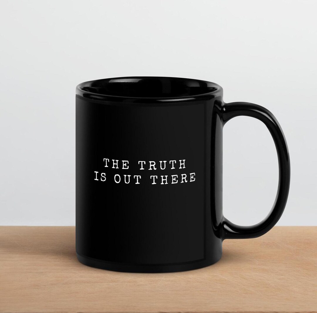 The Truth is Out There - X Files - Black Glossy Mug - Funny X-files Mug ...