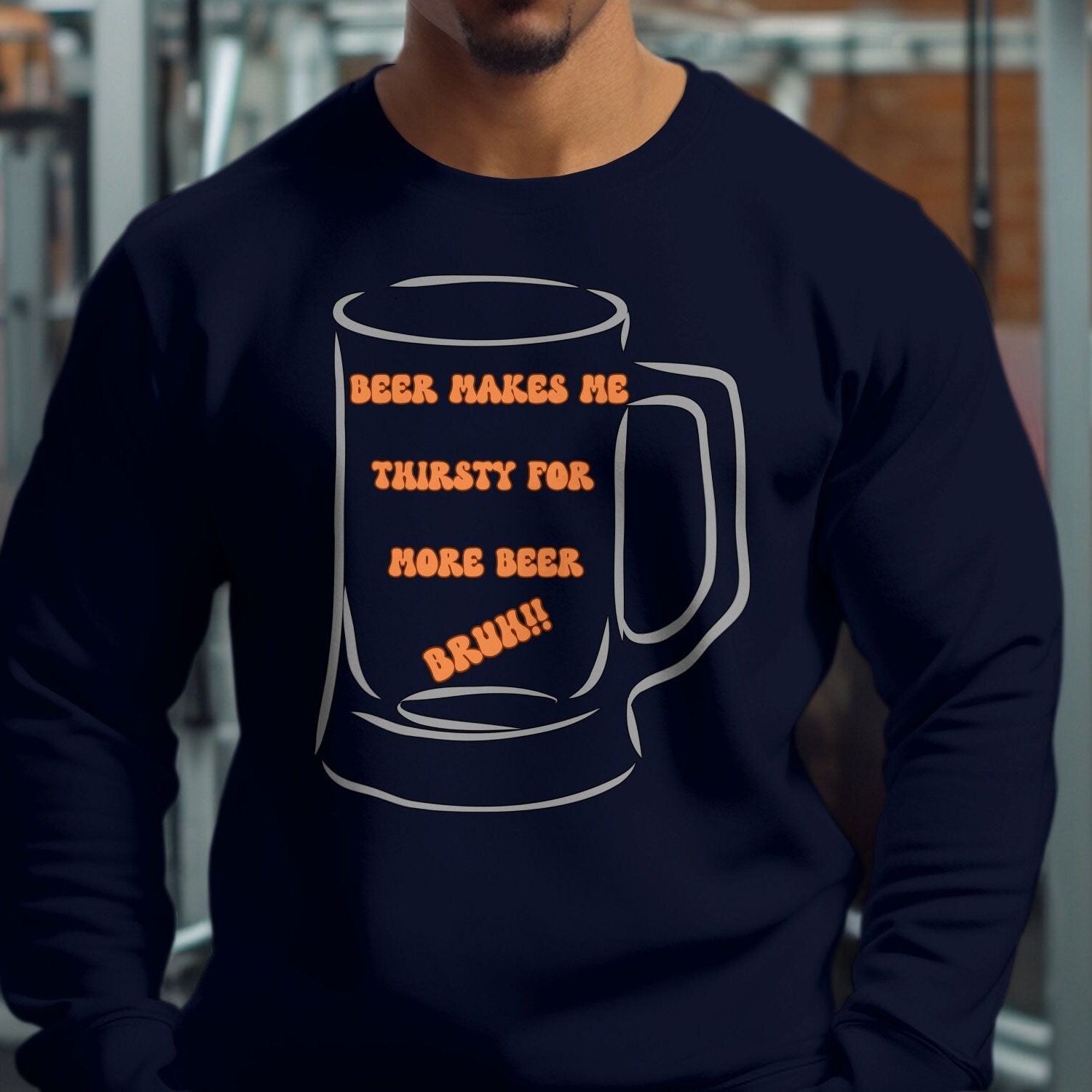 Funny Beer Quote Sweatshirt T-shirt, Beer Lovers Shirt, Thirsty for ...