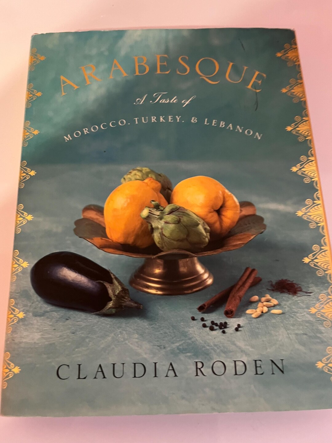Arabesque Cookbook by Claudia Roden: Middle Eastern Cuisine, 2006 First ...