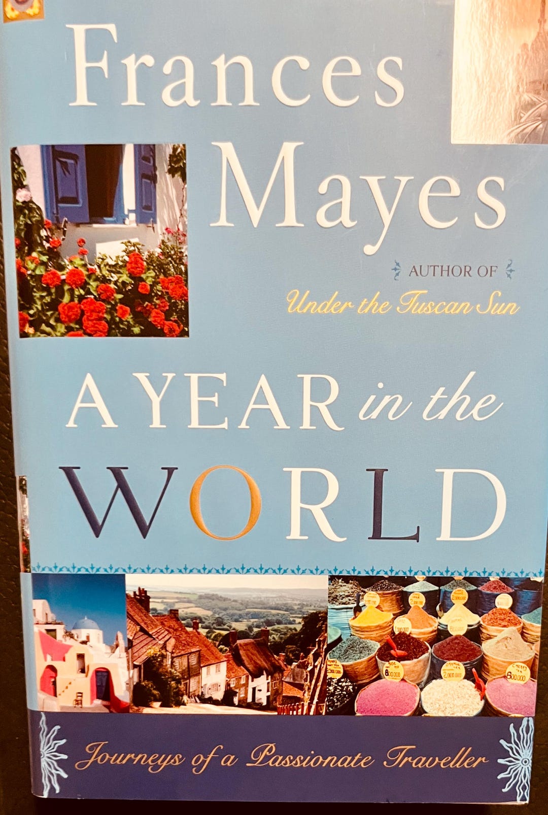 A Year in the World by Frances Mayes – First Edition 2006 Travel Memoir ...