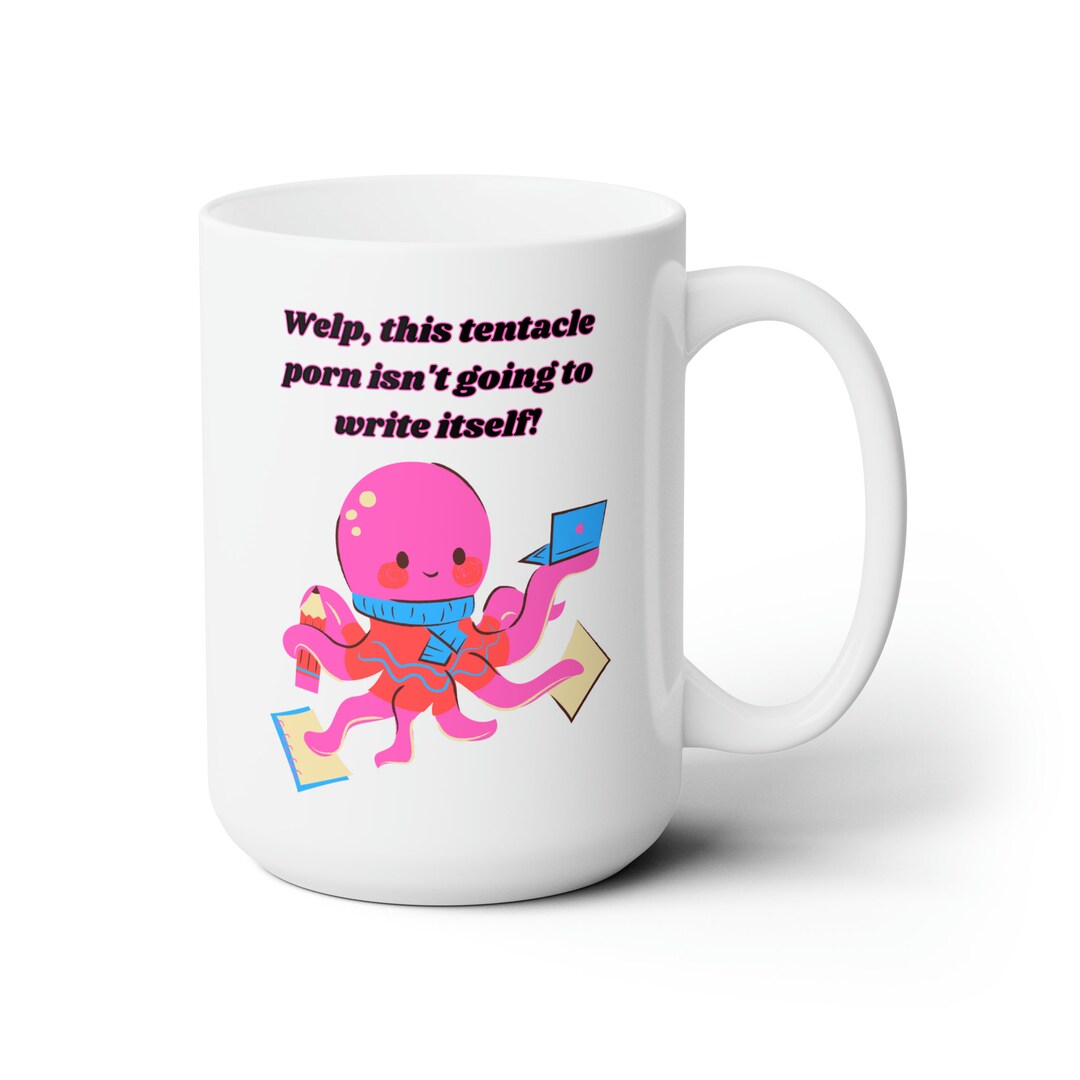 Welp This Tentacle Porn Isn't Going to Write Itself - Etsy