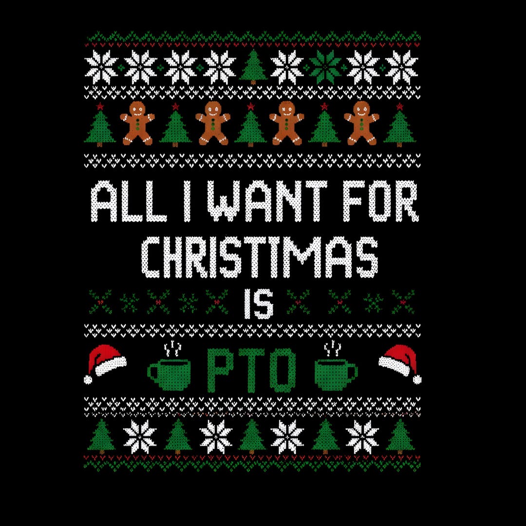 All I Want for Christmas is PTO PNG , Funny Christmas Ugly Sweater ...