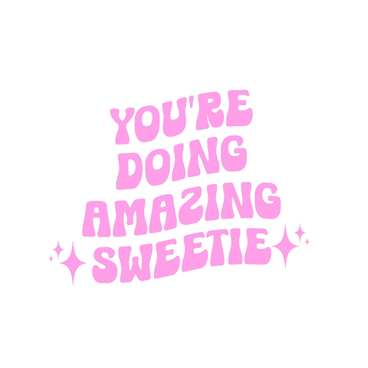 You're Doing Amazing Sweetie Digital Download, PNG, Jpeg, SVG ...