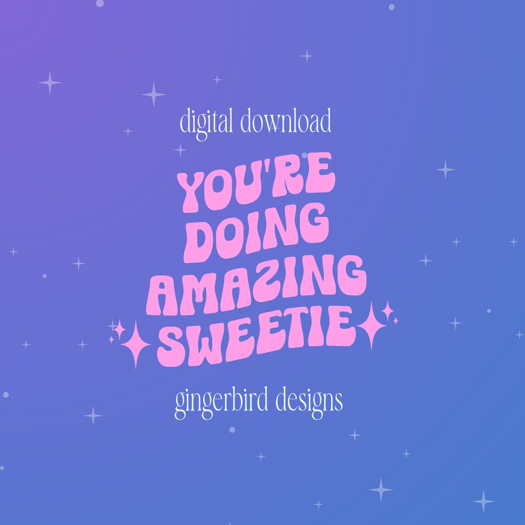 You're Doing Amazing Sweetie Digital Download, PNG, Jpeg, SVG, Kardashians, Digital Download Art ...