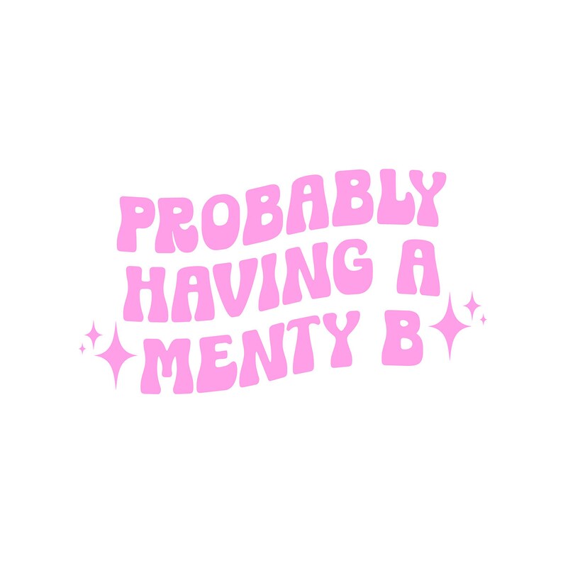 Probably Having a Menty B, Digital Download, Cricut Designs, Cricut ...