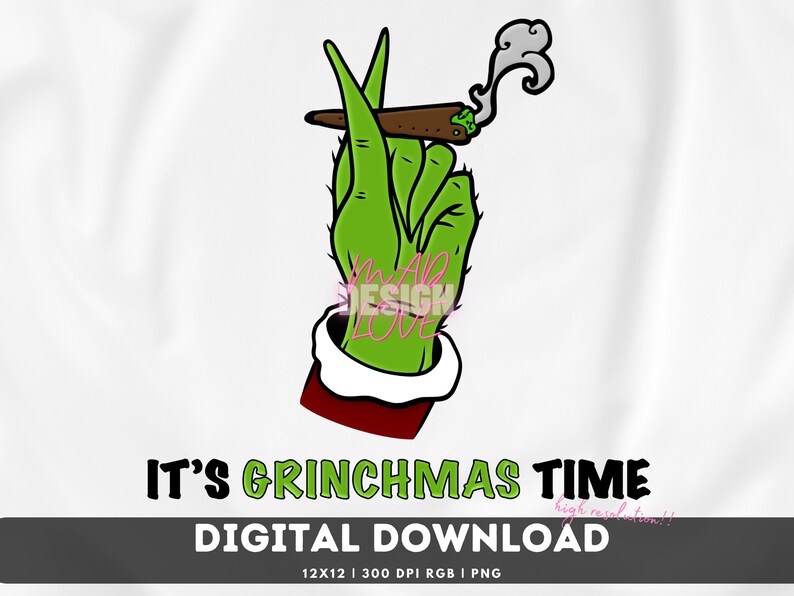 Hand Drawn Its Grinchmas Time PNG Grinch Joint Weed Stoner Cannabis ...