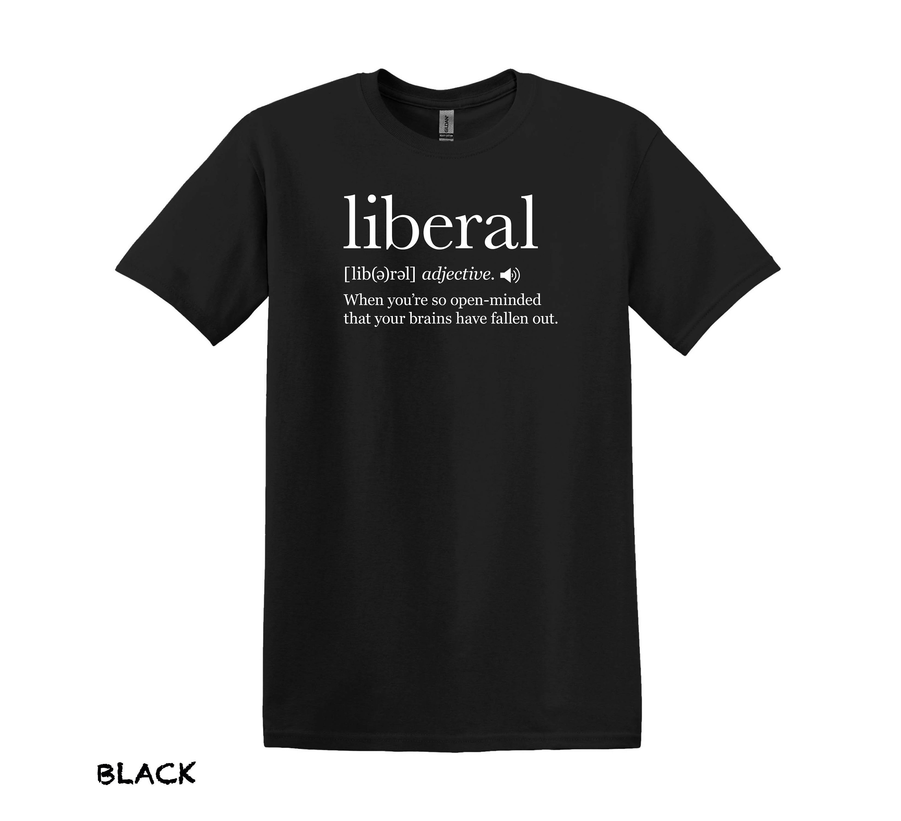 Liberal Definition Shirt,anti Liberal Shirt, Political Humor Shirt ...