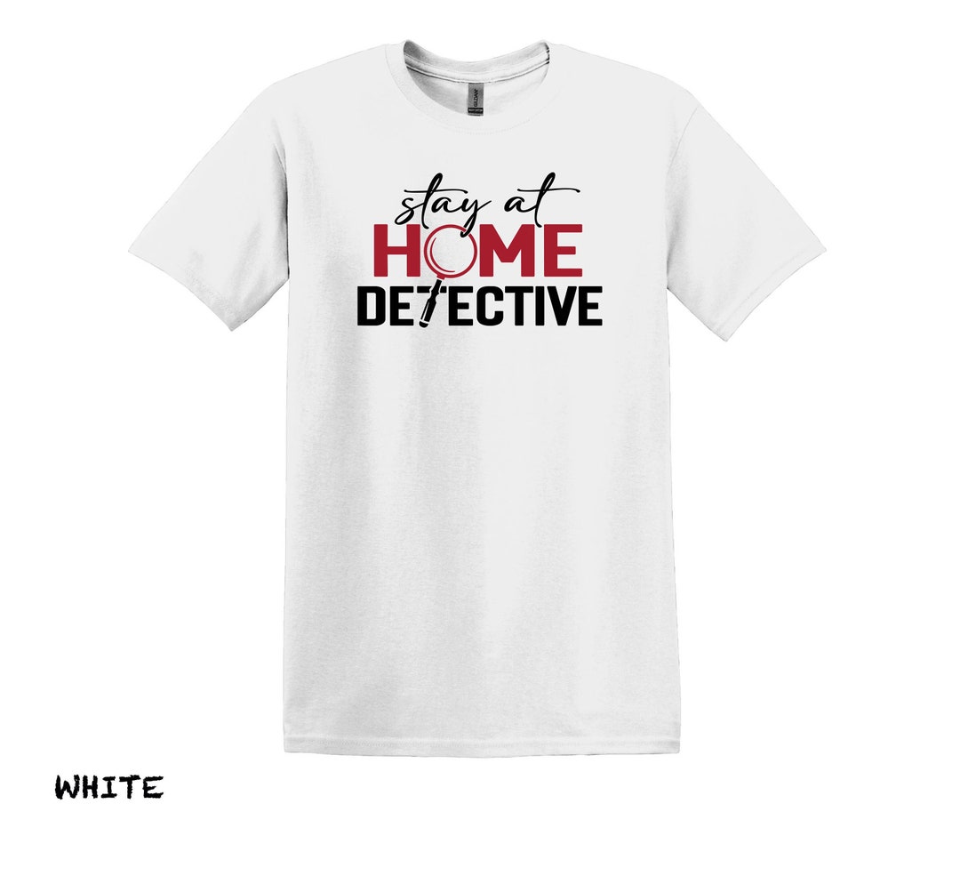 True Crime Gifts, Stay at Home Detective Shirt, True Crime T-shirt ...