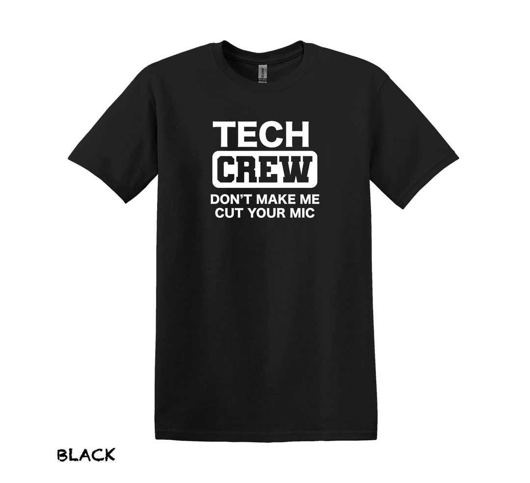 Tech Crew Don’t Make Me Cut Your Mic Shirt, Tech Crew T-shirt, Theater ...